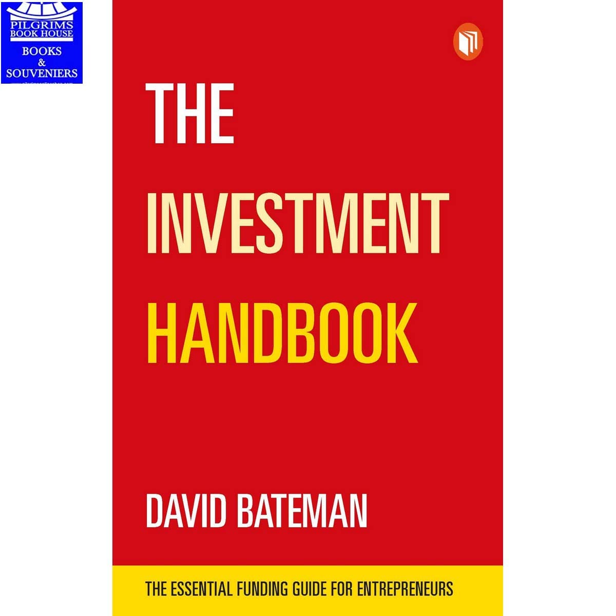 The Investment Handbook The Essential Funding Guide for Entrepreneurs ...
